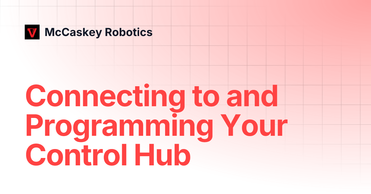 Connecting to and Programming Your Control Hub | McCaskey Robotics