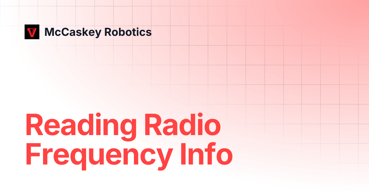 Reading Radio Frequency Info | McCaskey Robotics