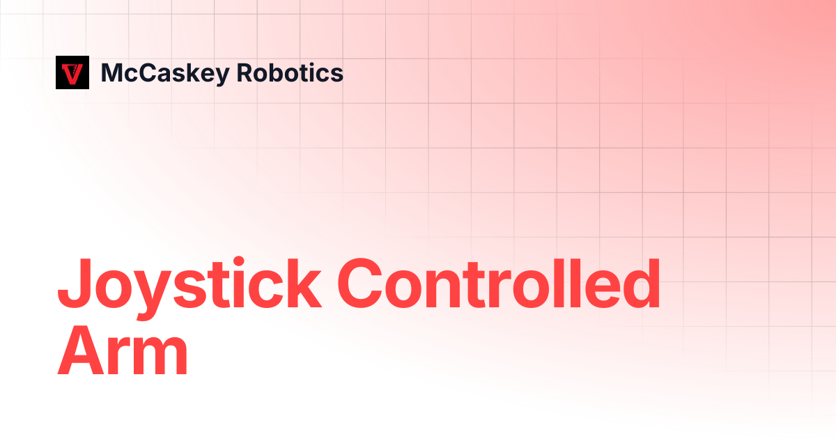 Joystick Controlled Arm | McCaskey Robotics