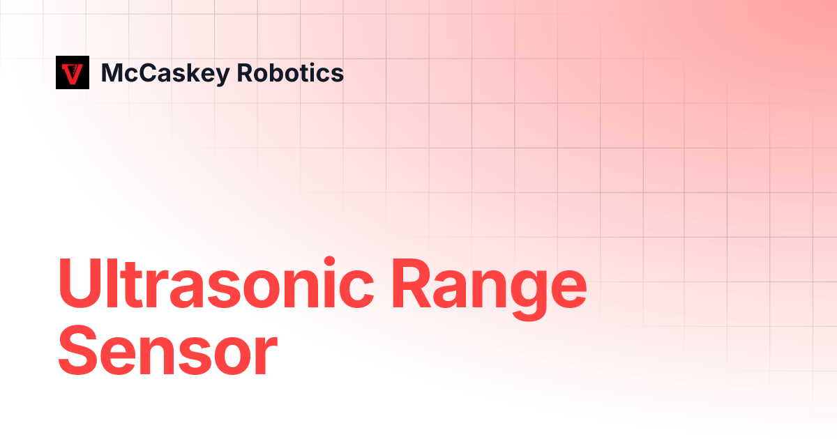 Ultrasonic Range Sensor | McCaskey Robotics