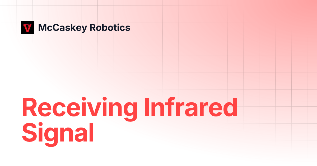 Receiving Infrared Signal | McCaskey Robotics